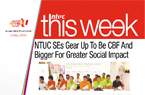 NTUC Social Enterprises Gear Up To Be CBF And Bigger